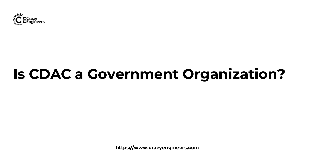 Is CDAC a Government Organization? | CrazyEngineers