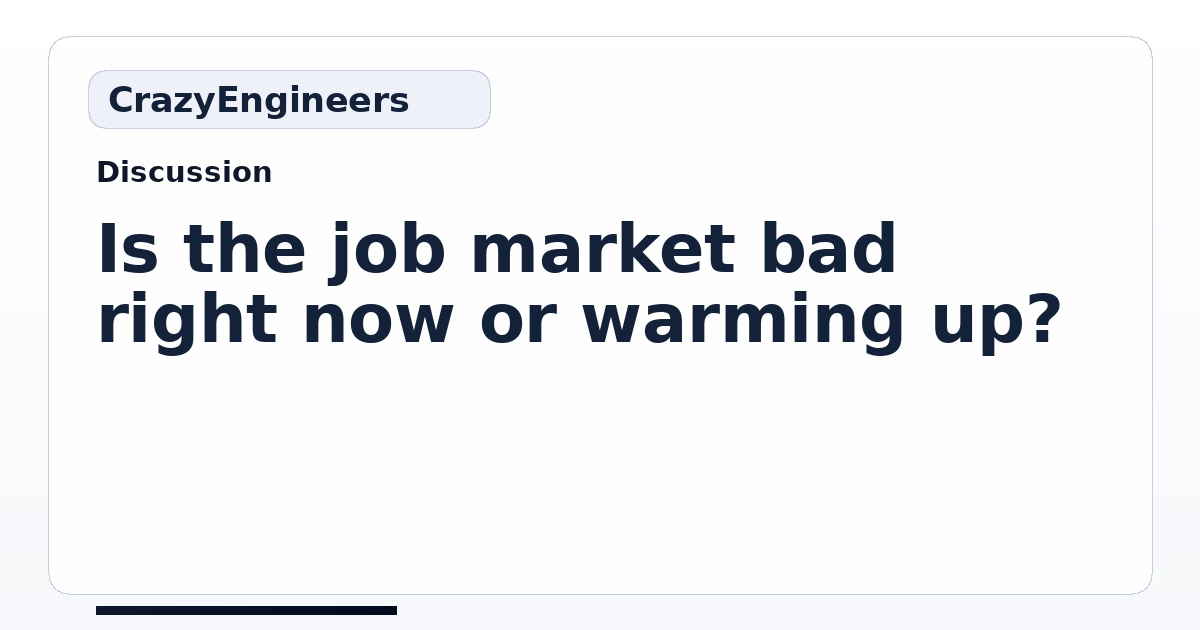 Is the job market bad right now or warming up? | CrazyEngineers