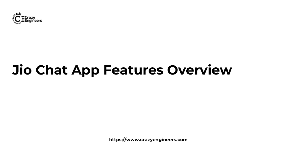 Jio Chat App Features Overview | CrazyEngineers