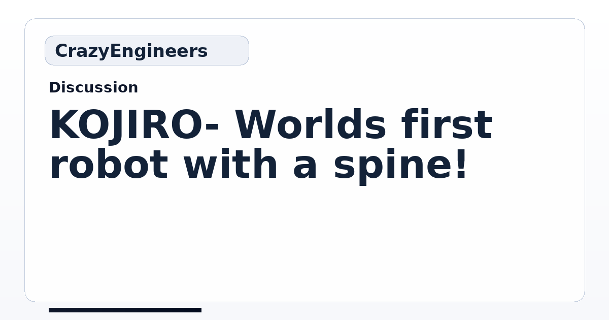 KOJIRO- World’s first robot with a spine! | CrazyEngineers