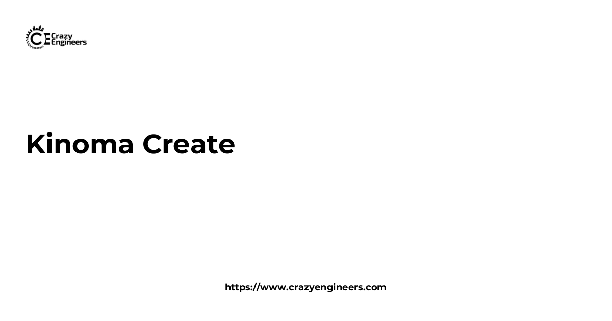 Kinoma Create | CrazyEngineers