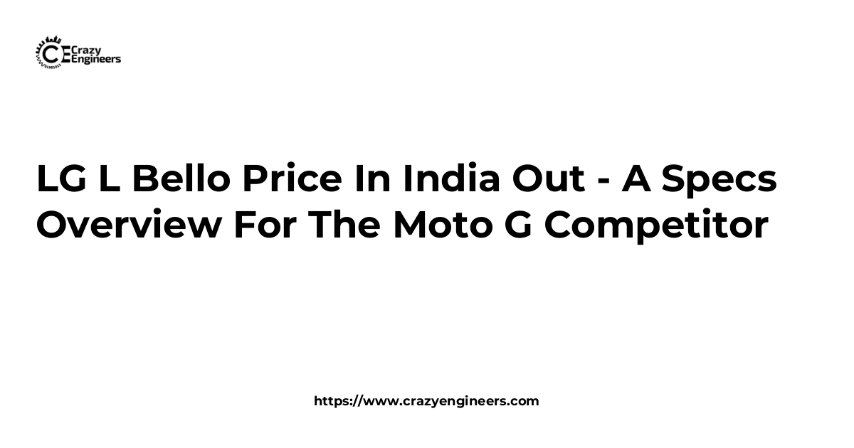 LG L Bello Price In India Out - A Specs Overview For The Moto G ...