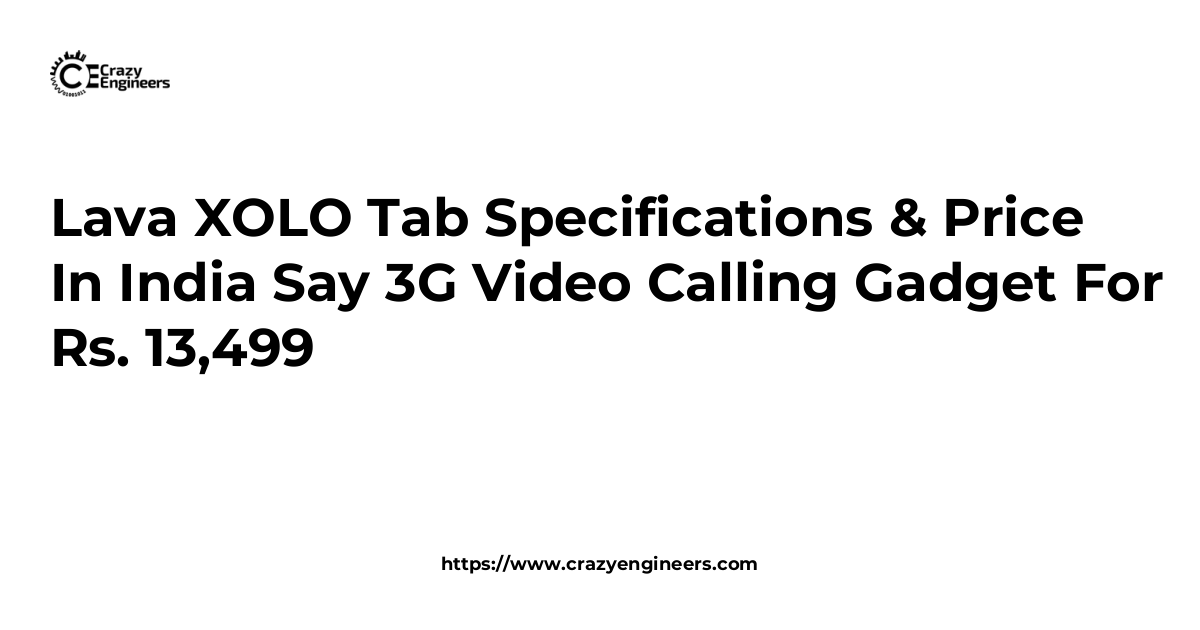 Lava XOLO Tab Specifications & Price In India Say 3G Video Calling ...