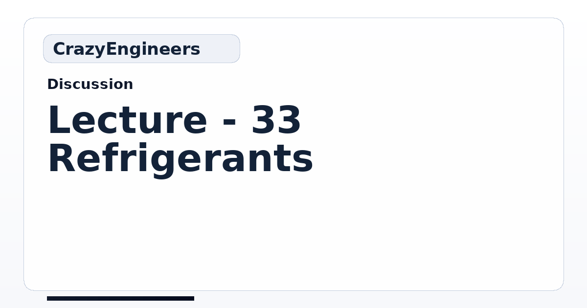 Lecture - 33 Refrigerants | CrazyEngineers