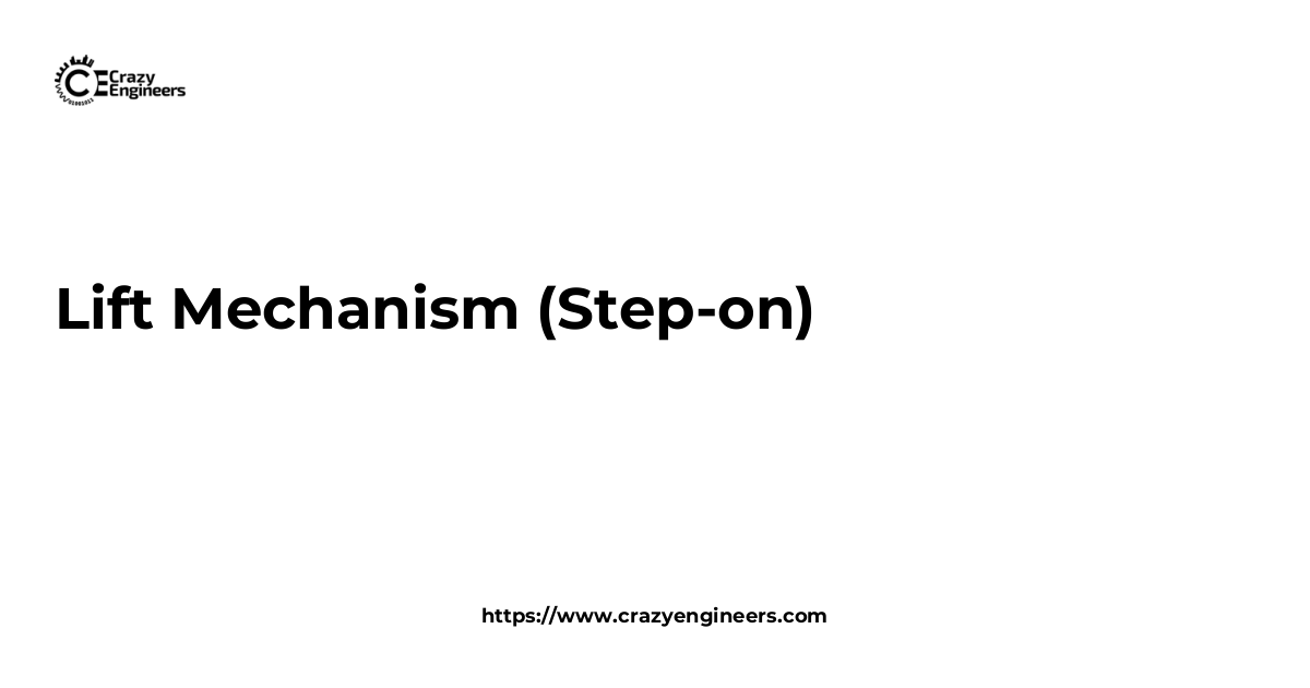 Lift Mechanism (Step-on) | CrazyEngineers