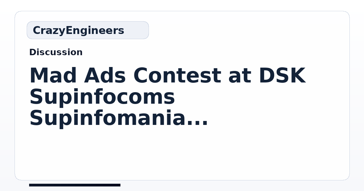 Mad Ads Contest at DSK Supinfocom’s Supinfomania 2011! | CrazyEngineers