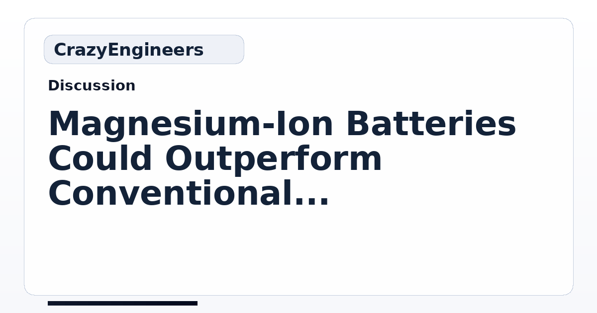Magnesium-Ion Batteries Could Outperform Conventional Lithium-Ion Ones ...