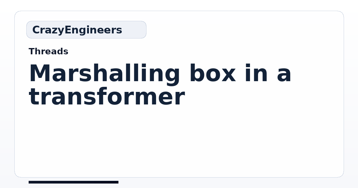 Marshalling box in a transformer | CrazyEngineers