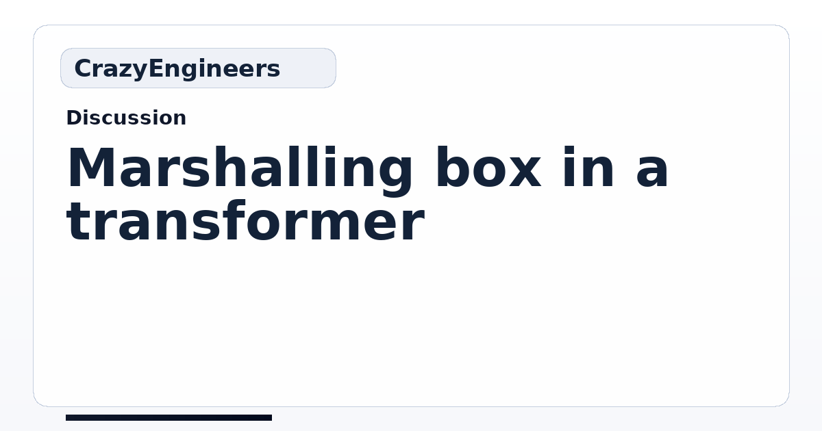 Marshalling box in a transformer | CrazyEngineers