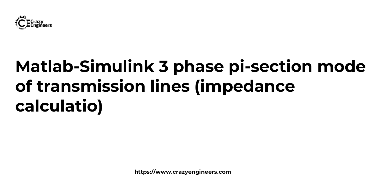 Matlab-Simulink 3 phase pi-section model of transmission lines ...