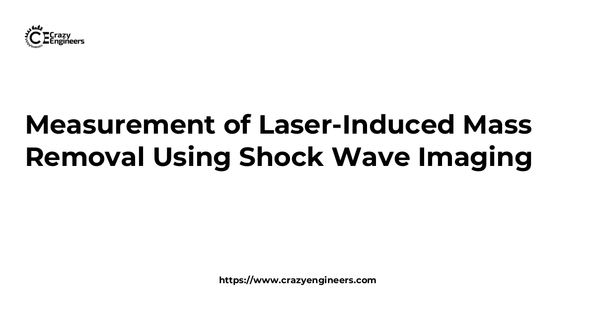 Measurement of Laser-Induced Mass Removal Using Shock Wave Imaging ...