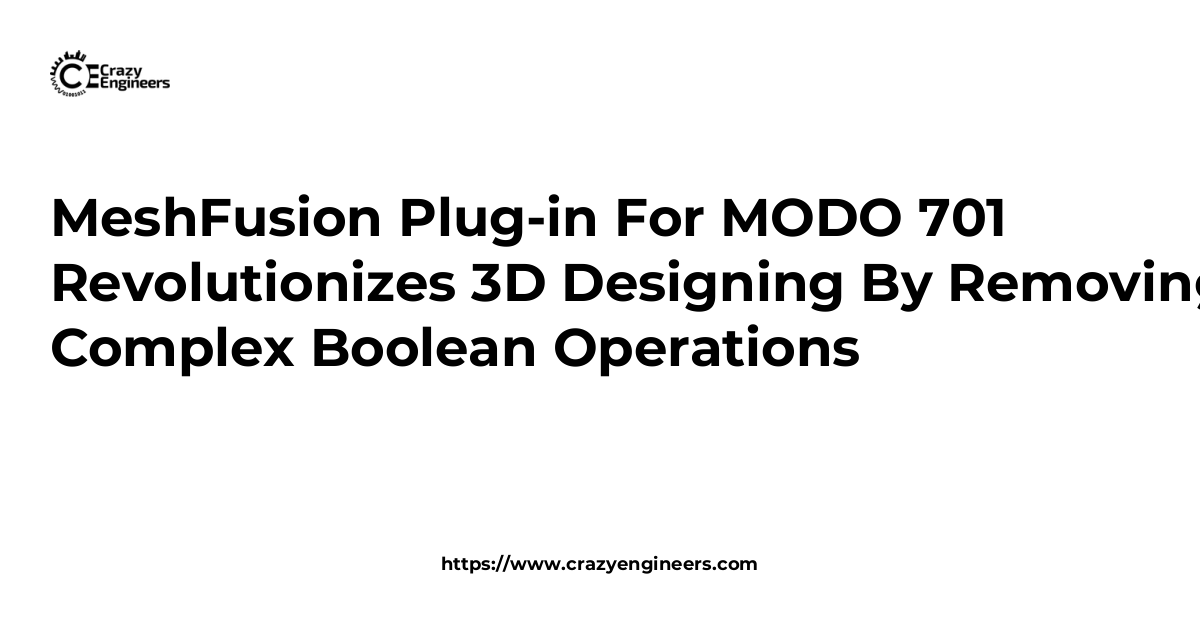 MeshFusion Plug-in For MODO 701 Revolutionizes 3D Designing By Removing ...