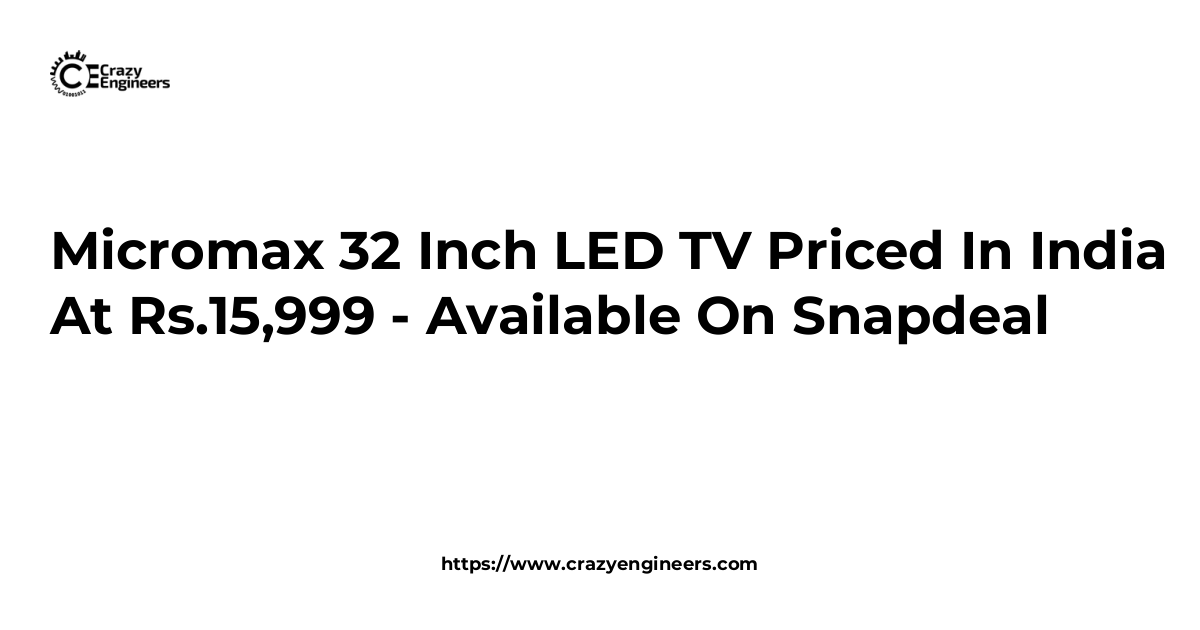 Micromax 32 Inch LED TV Priced In India At Rs.15,999 - Available On ...