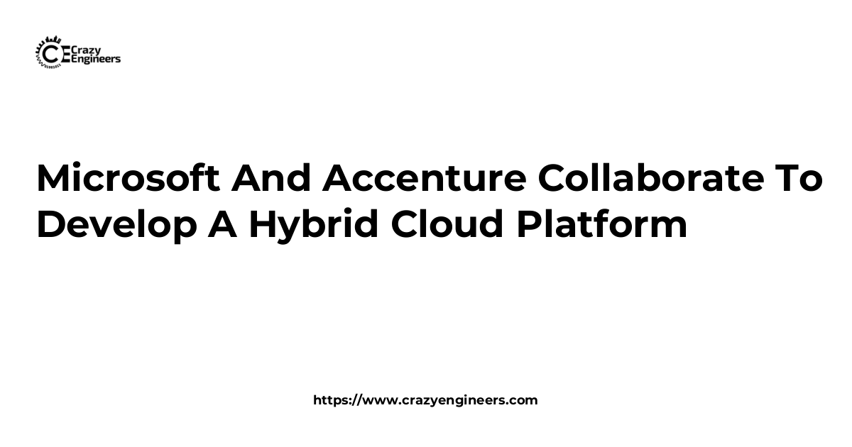 Microsoft And Accenture Collaborate To Develop A Hybrid Cloud Platform ...