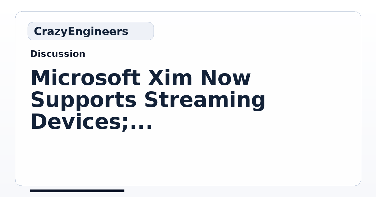 Microsoft Xim Now Supports Streaming Devices; Updated with new sharing ...
