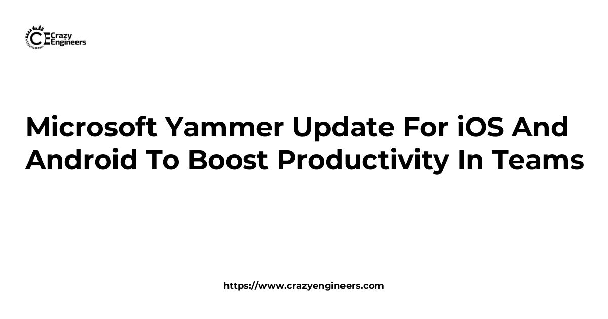 Microsoft Yammer Update For iOS And Android To Boost Productivity In ...