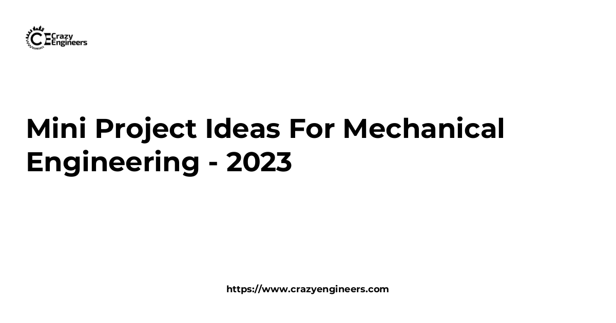 Mini Project Ideas For Mechanical Engineering - 2023 | CrazyEngineers