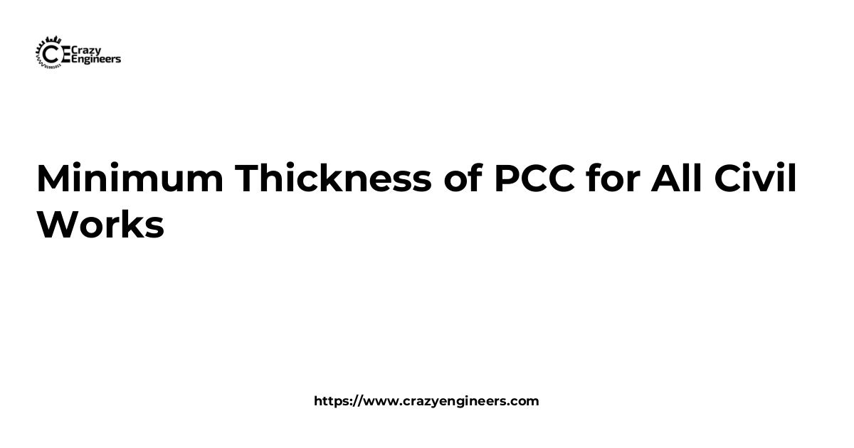 Minimum Thickness of PCC for All Civil Works | CrazyEngineers