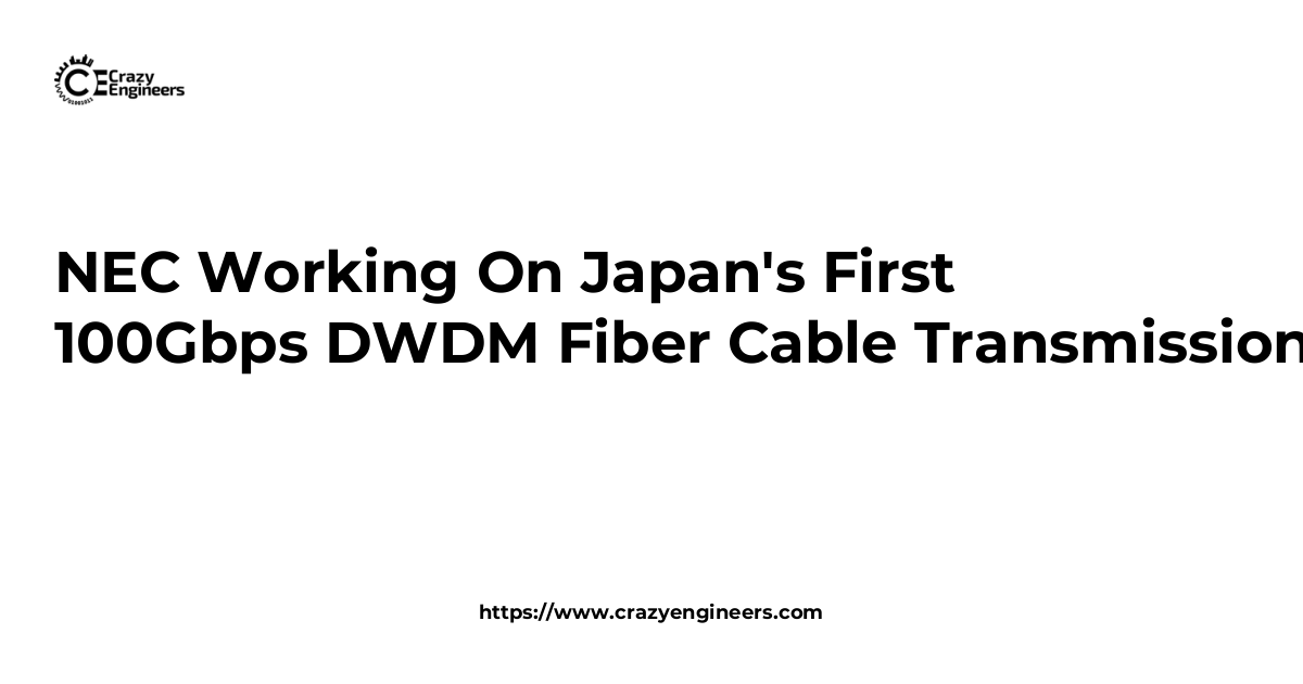 NEC Working On Japan's First 100Gbps DWDM Fiber Cable Transmission ...