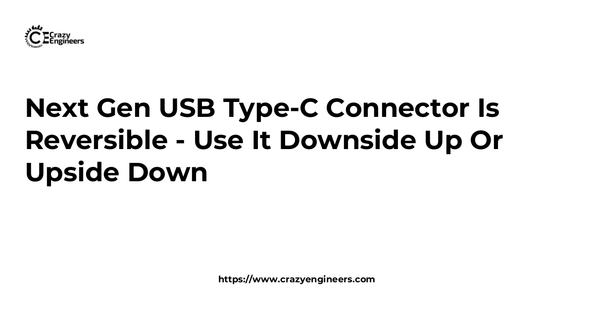 Next Gen USB Type-C Connector Is Reversible - Use It Downside Up Or ...