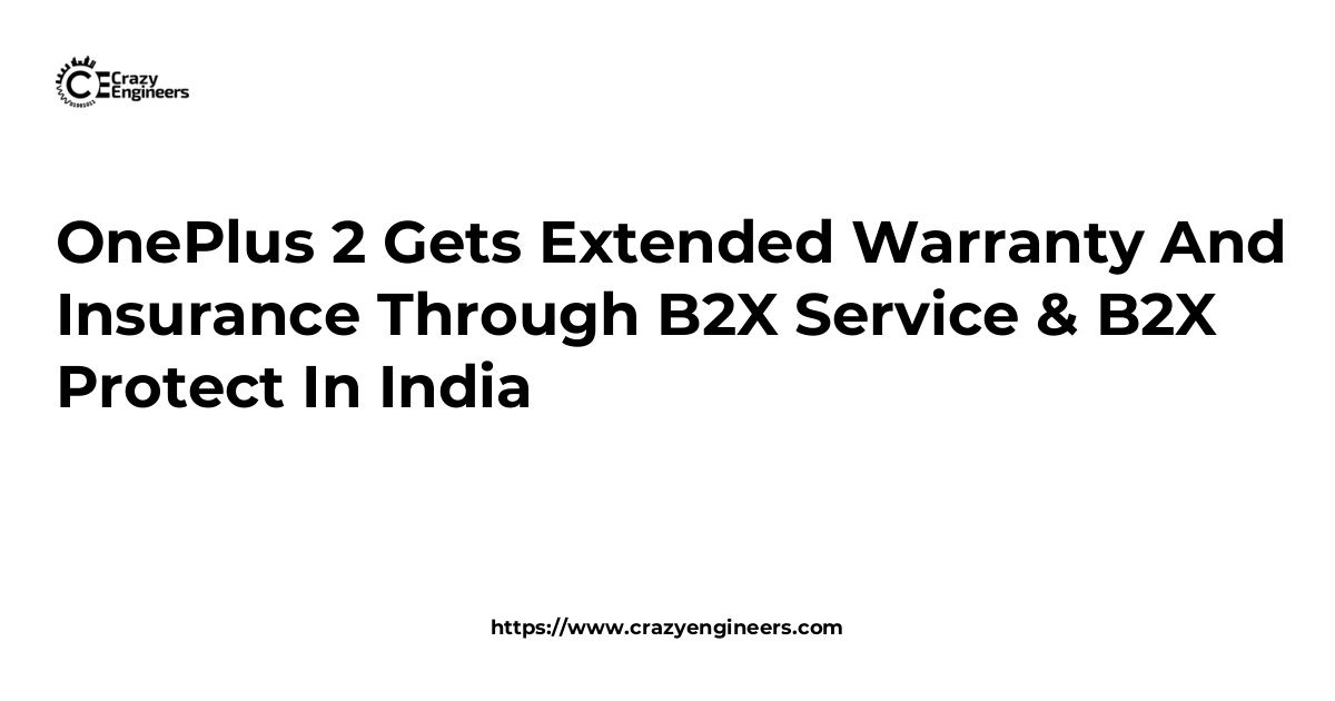 OnePlus 2 Gets Extended Warranty And Insurance Through B2X Service ...