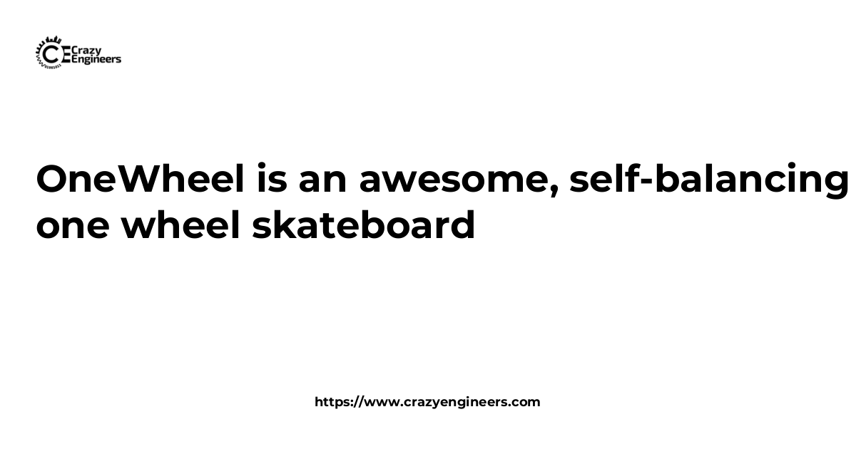 OneWheel is an awesome, self-balancing one wheel skateboard ...