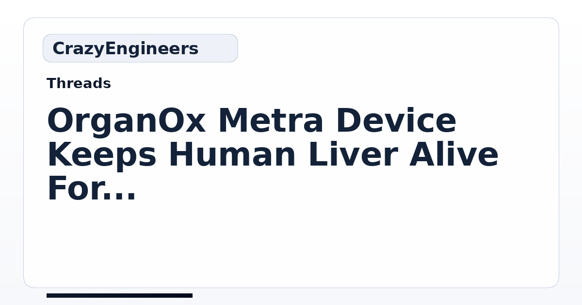 OrganOx Metra Device Keeps Human Liver Alive For 24 Hours Outside Human ...