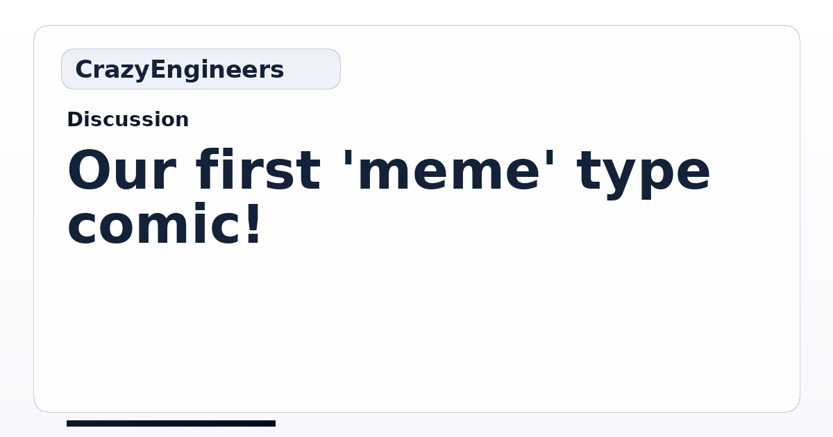 Our first 'meme' type comic! | CrazyEngineers