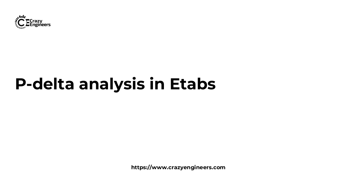 P-delta analysis in Etabs | CrazyEngineers