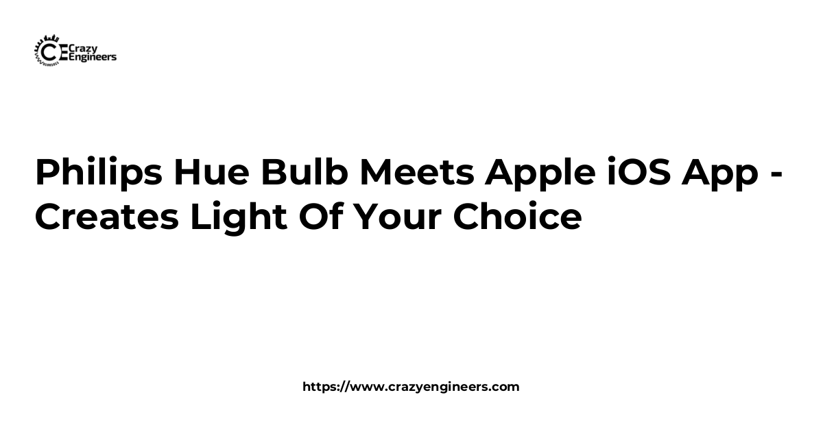 Philips Hue Bulb Meets Apple iOS App - Creates Light Of Your Choice ...