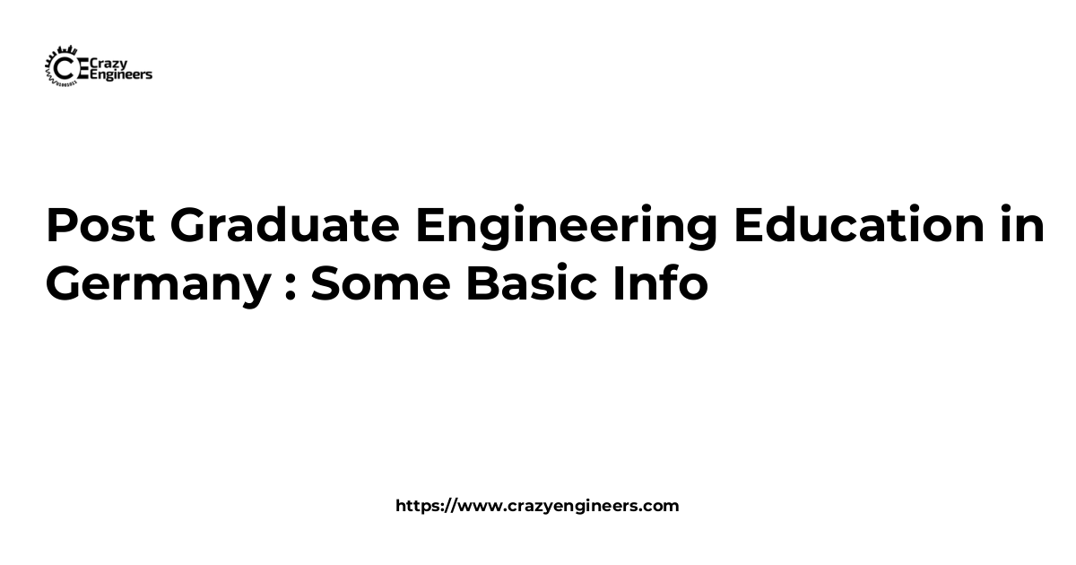 Post Graduate Engineering Education in Germany : Some Basic Info ...