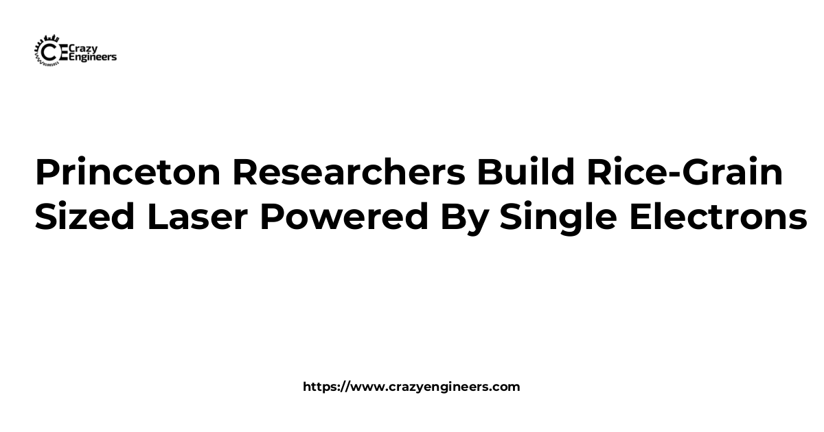 Princeton Researchers Build Rice-Grain Sized Laser Powered By Single ...