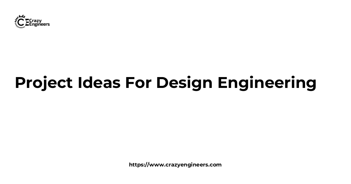 Project Ideas For Design Engineering | CrazyEngineers