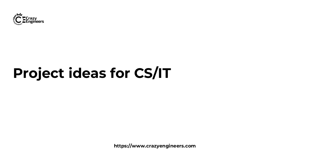 Project ideas for CS/IT | CrazyEngineers