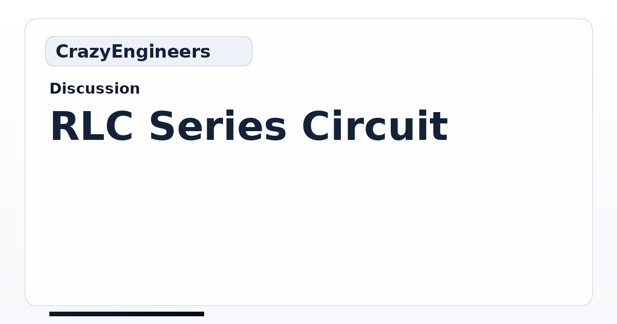 RLC Series Circuit | CrazyEngineers