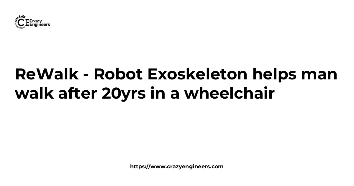 ReWalk - Robot Exoskeleton helps man walk after 20yrs in a wheelchair ...