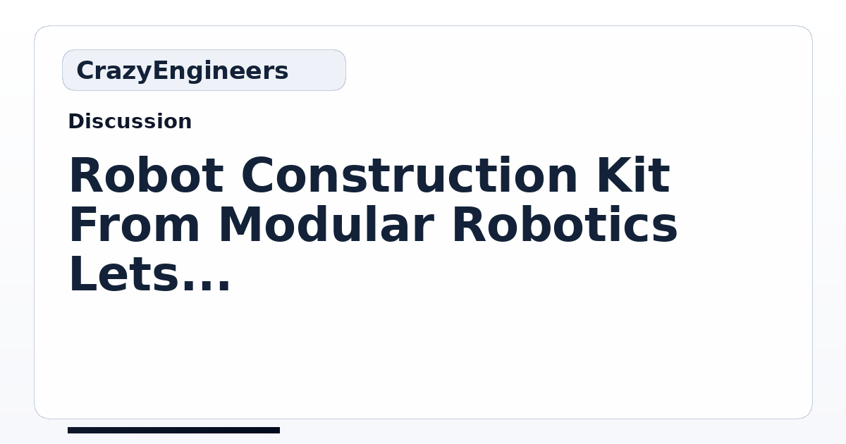 Robot Construction Kit From Modular Robotics Lets You Build Your Own ...