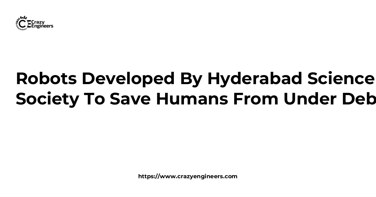 Robots Developed By Hyderabad Science Society To Save Humans From Under ...