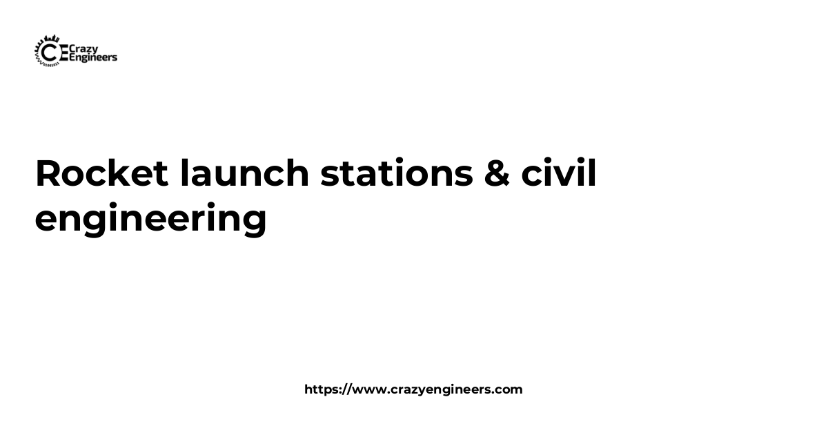 Rocket launch stations & civil engineering | CrazyEngineers