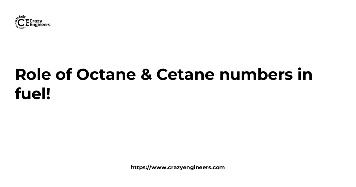 Role of Octane & Cetane numbers in fuel! | CrazyEngineers