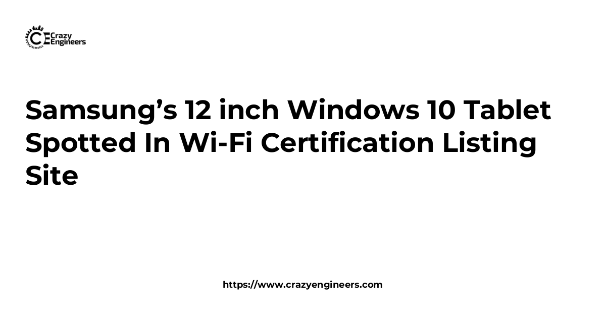 Samsung’s 12 inch Windows 10 Tablet Spotted In Wi-Fi Certification ...