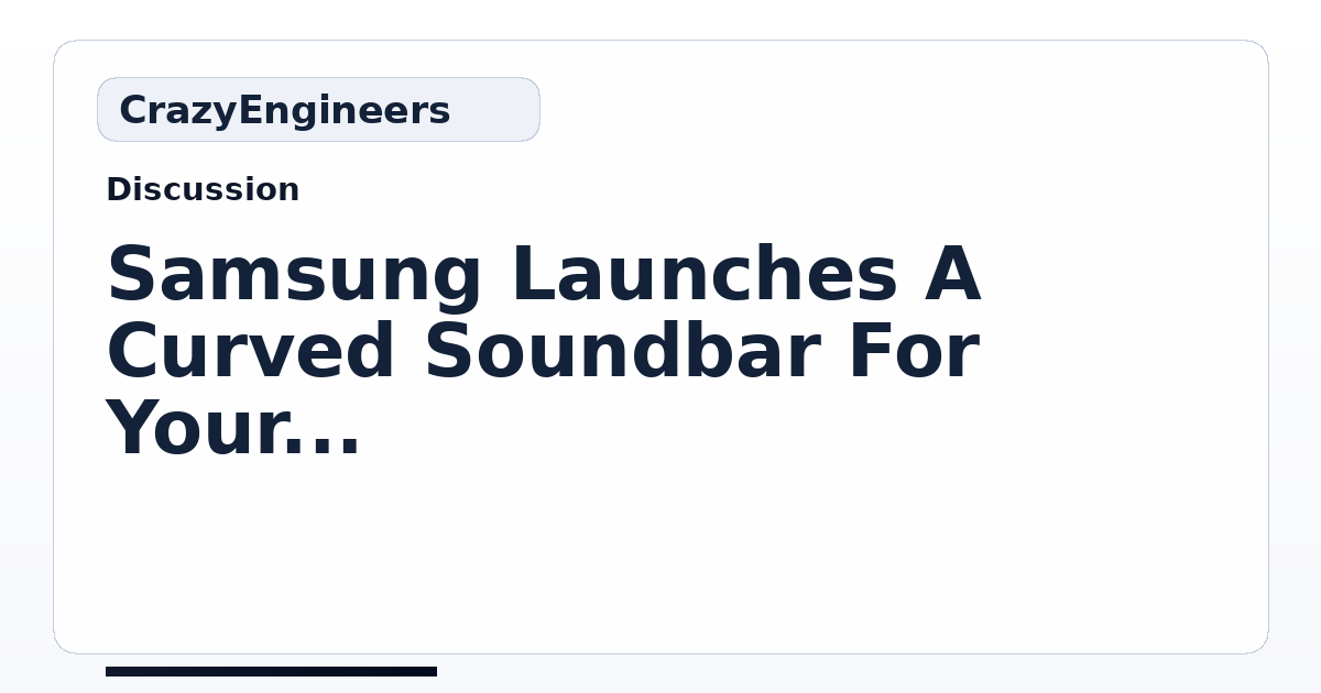 Samsung Launches A Curved Soundbar For Your TV And An Affordable ...