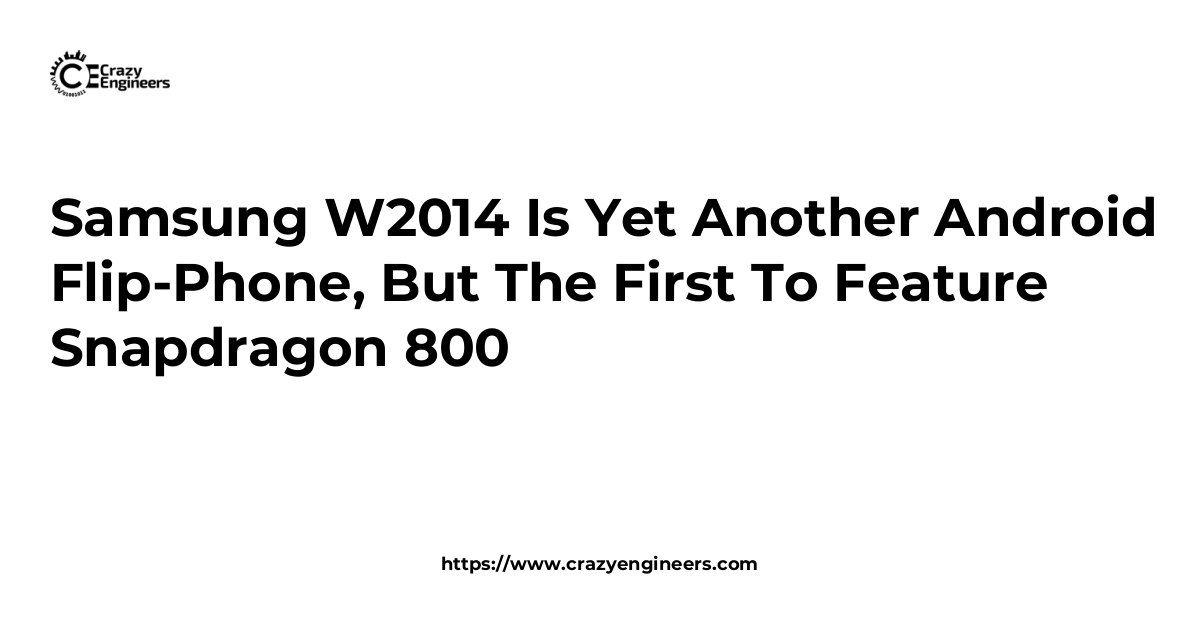 Samsung W2014 Is Yet Another Android Flip-Phone, But The First To ...