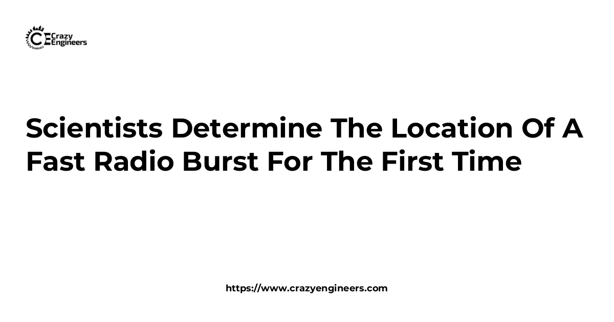 Scientists Determine The Location Of A Fast Radio Burst For The First ...