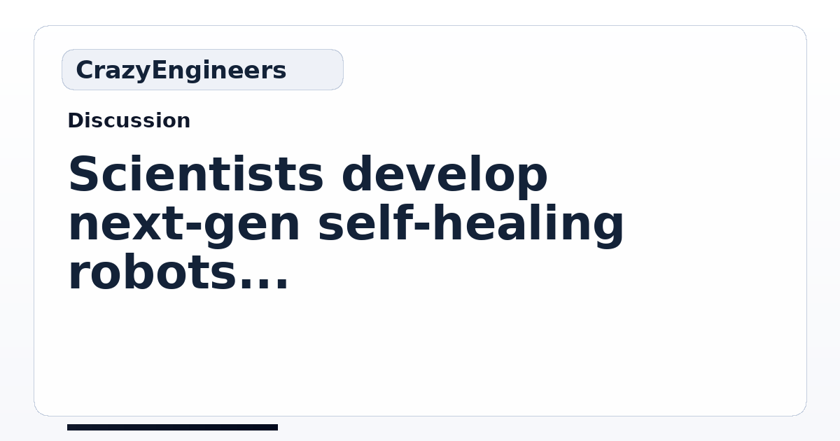 Scientists develop next-gen self-healing robots with soft muscles ...