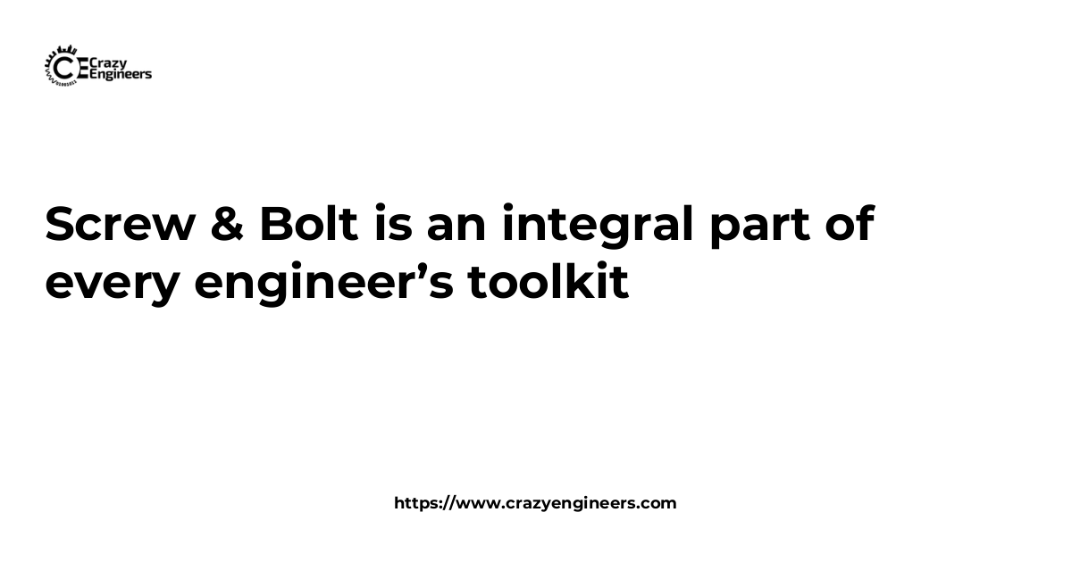 Screw & Bolt is an integral part of every engineer’s toolkit ...