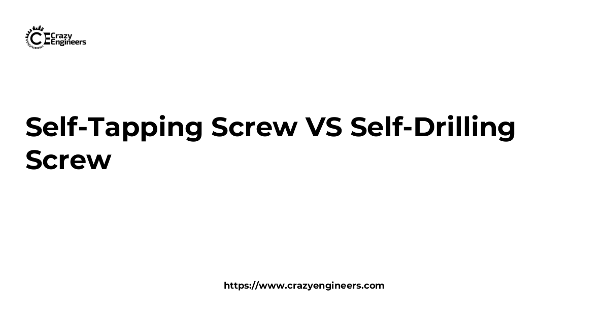 Self-Tapping Screw VS Self-Drilling Screw | CrazyEngineers