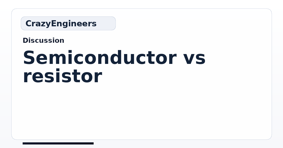 Semiconductor vs resistor | CrazyEngineers