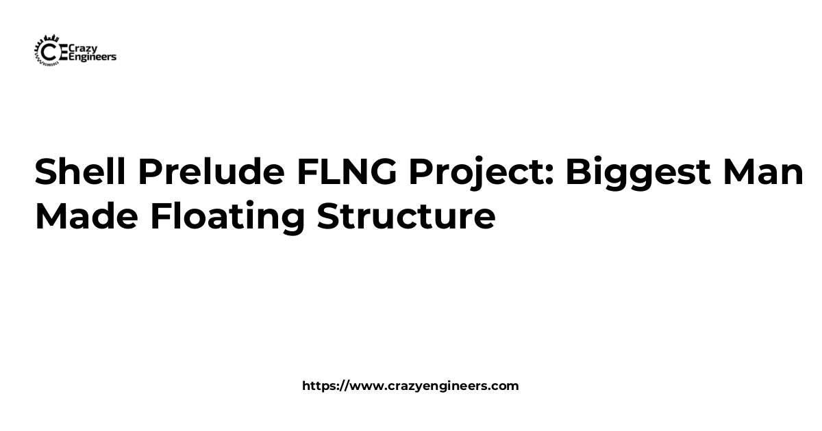 Shell Prelude FLNG Project: Biggest Man Made Floating Structure ...