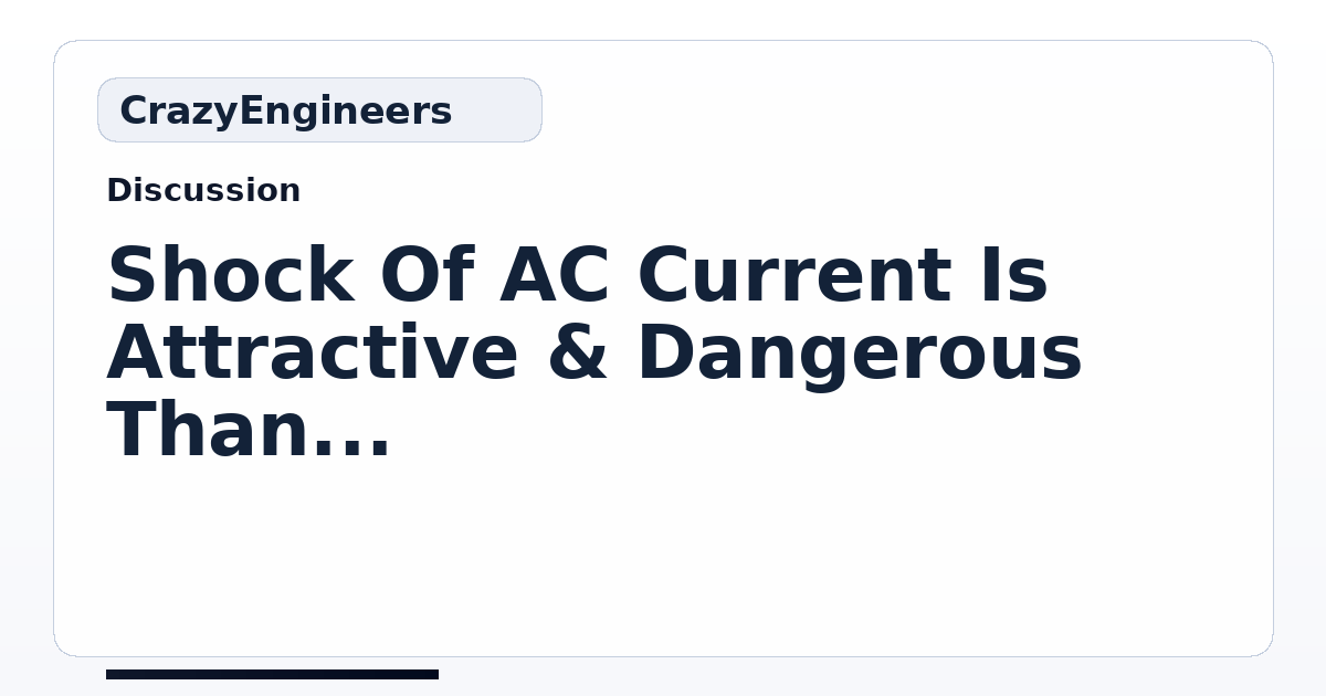 Shock Of AC Current Is Attractive & Dangerous Than DC Current - Why ...
